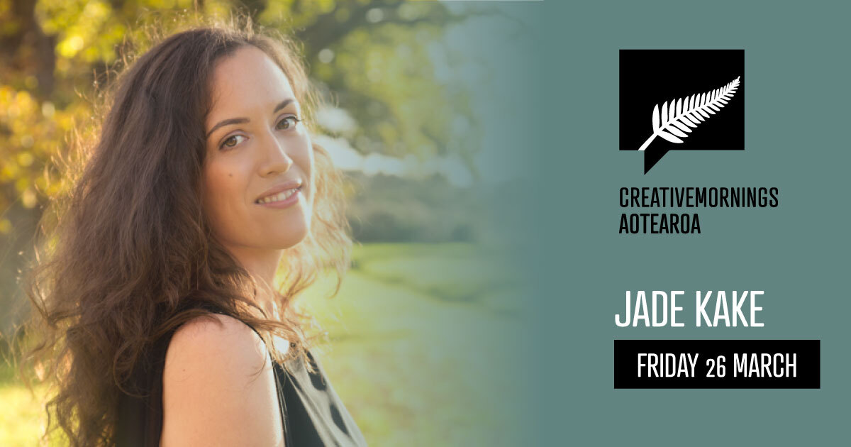 Jade Kake | CreativeMornings/Wellington