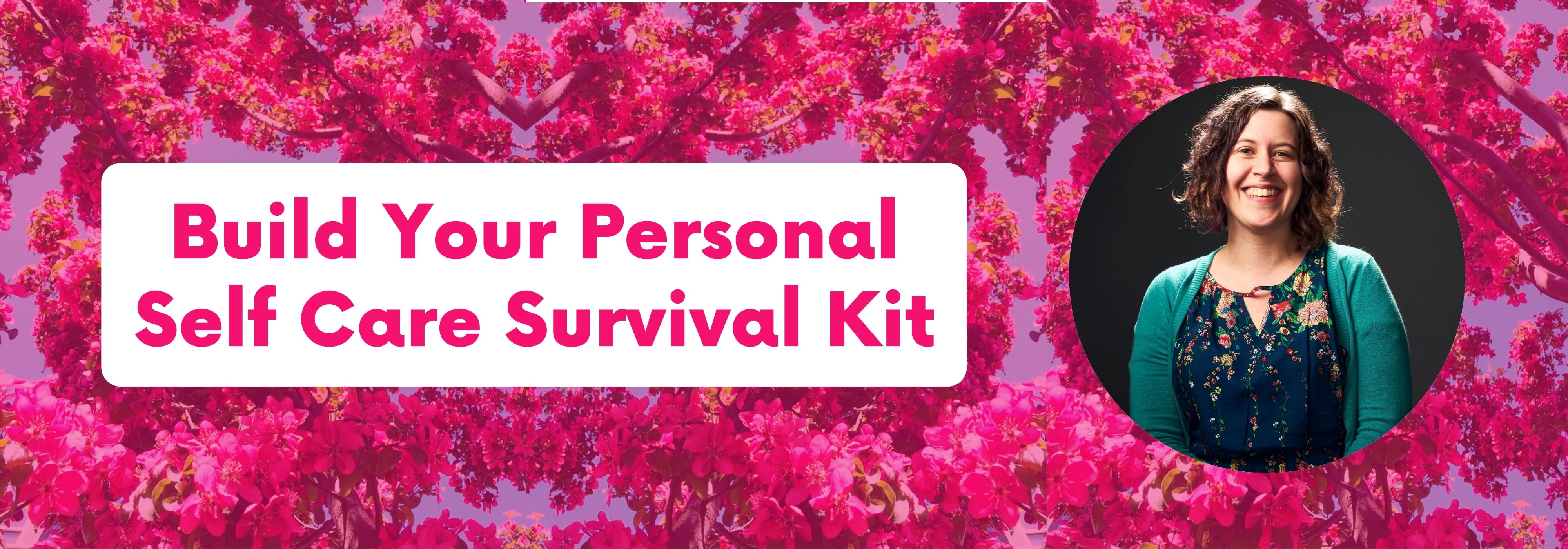 Build Your Personal Self Care Survival Kit | Virtual FieldTrips ...