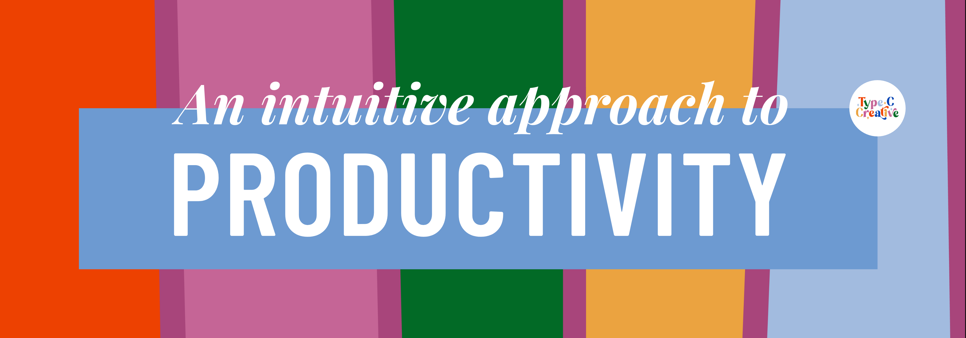 🌈 An intuitive approach to productivity with Type C Creative | Virtual ...
