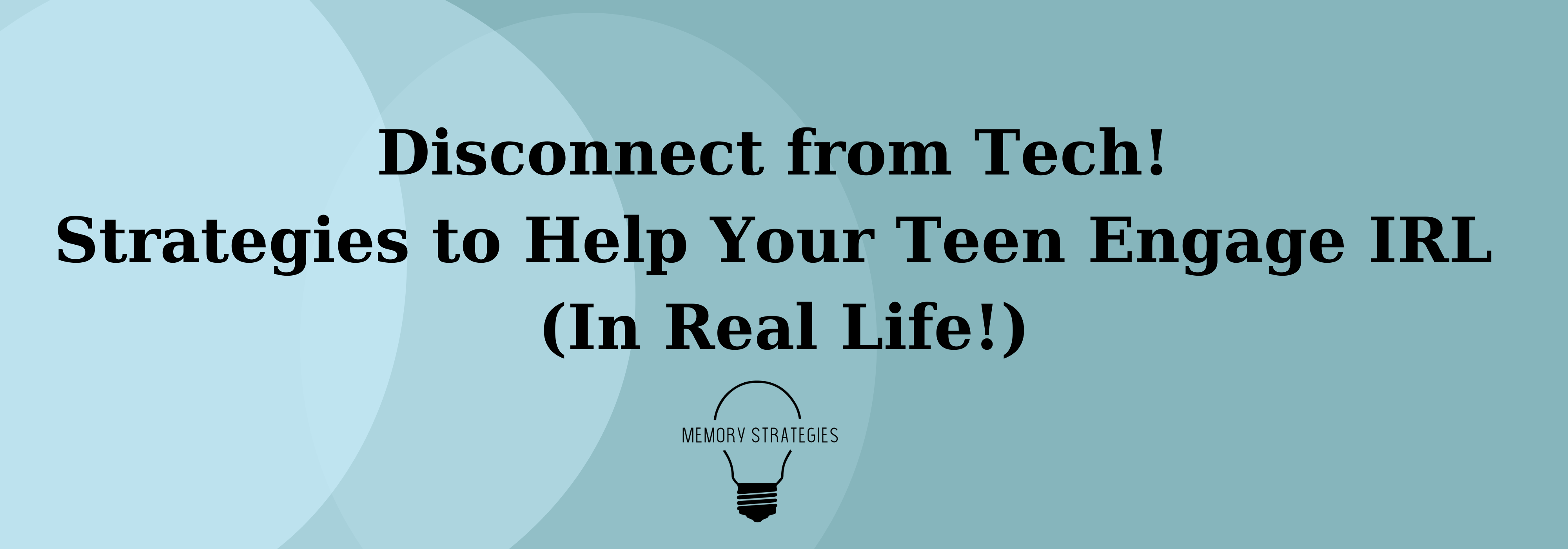 🌈 Disconnect from Tech! Strategies to Help Your Teen Engage IRL ...