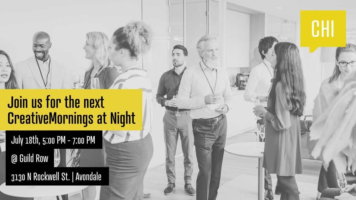 CreativeMornings at Night - July 18, 2023 | CreativeMornings/Chicago