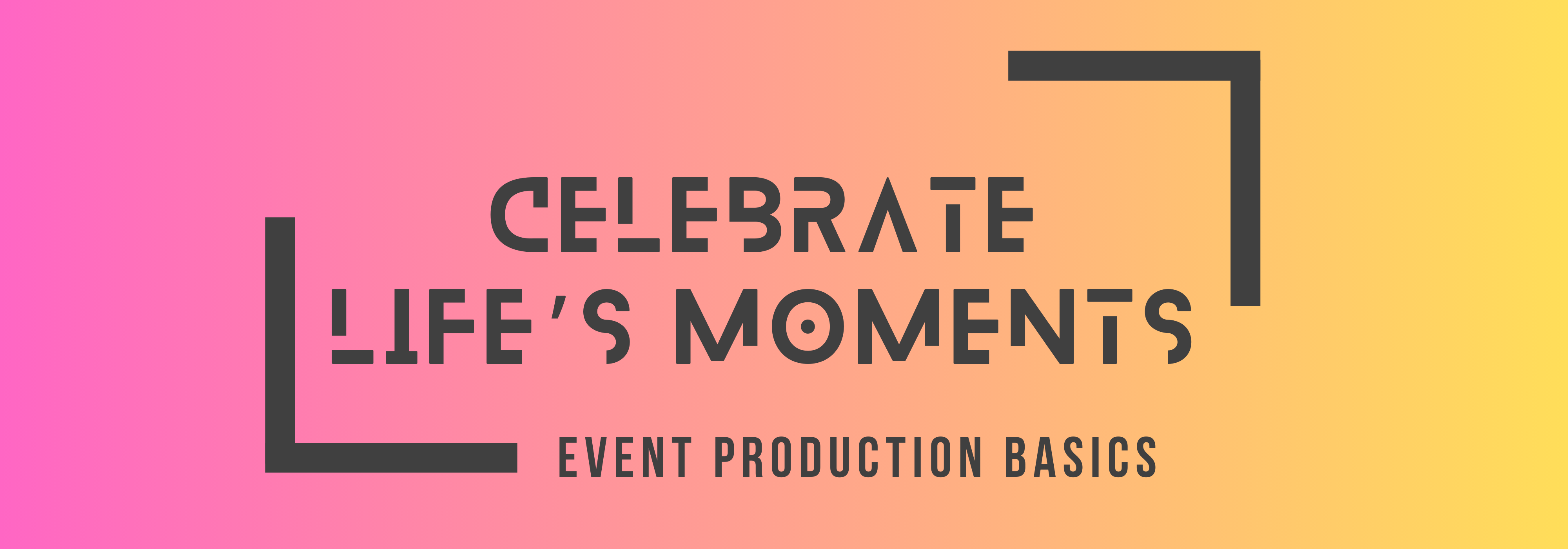 ⚡️ Celebrate Life's Moments: Event Production Basics [POSTPONED TO JANUARY 30TH] | Virtual ...