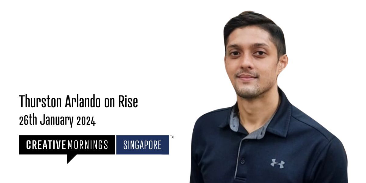 Thurston Arlando on Rise | CreativeMornings/Singapore
