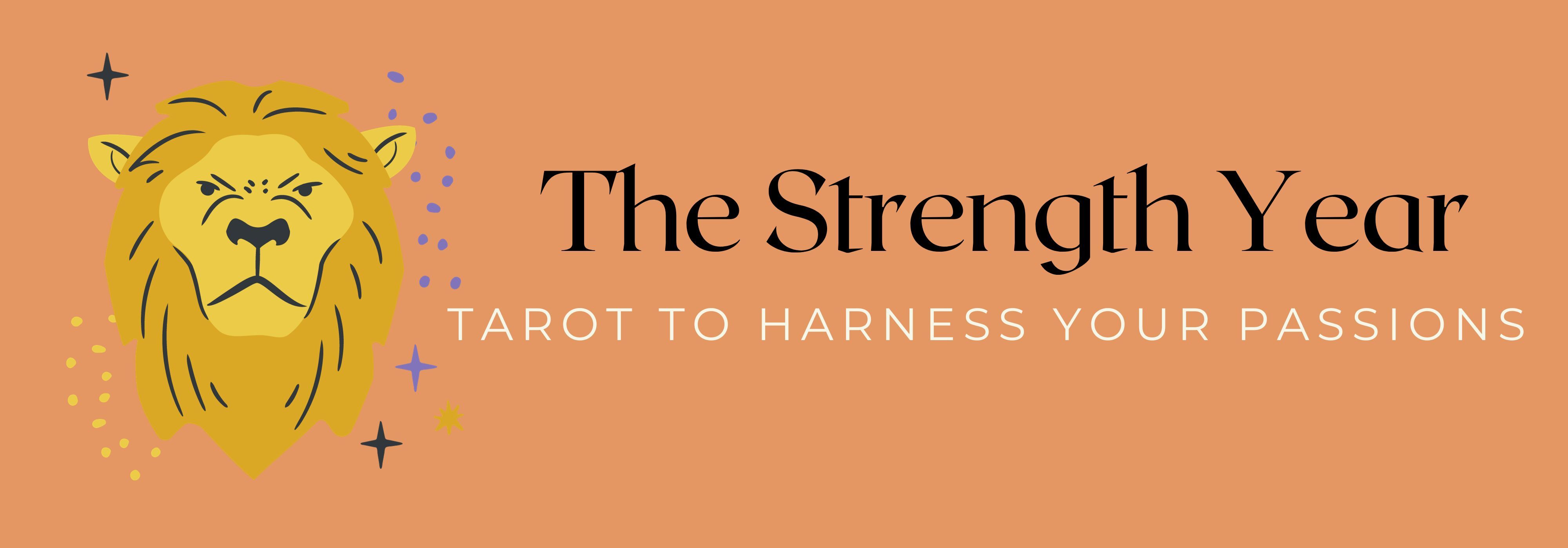 🔮 The Strength Year: Tarot to Harness Your Passions | Virtual ...