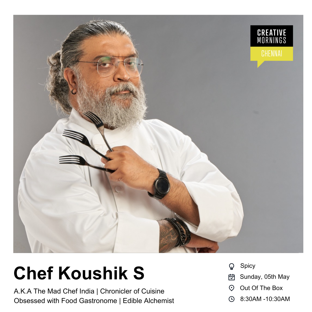 Chef Koushik S | CreativeMornings/Chennai