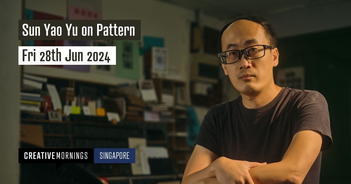 Sun Yao Yu on Pattern | CreativeMornings/Singapore