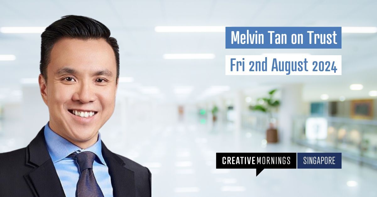 Melvin Tan on Trust | CreativeMornings/Singapore