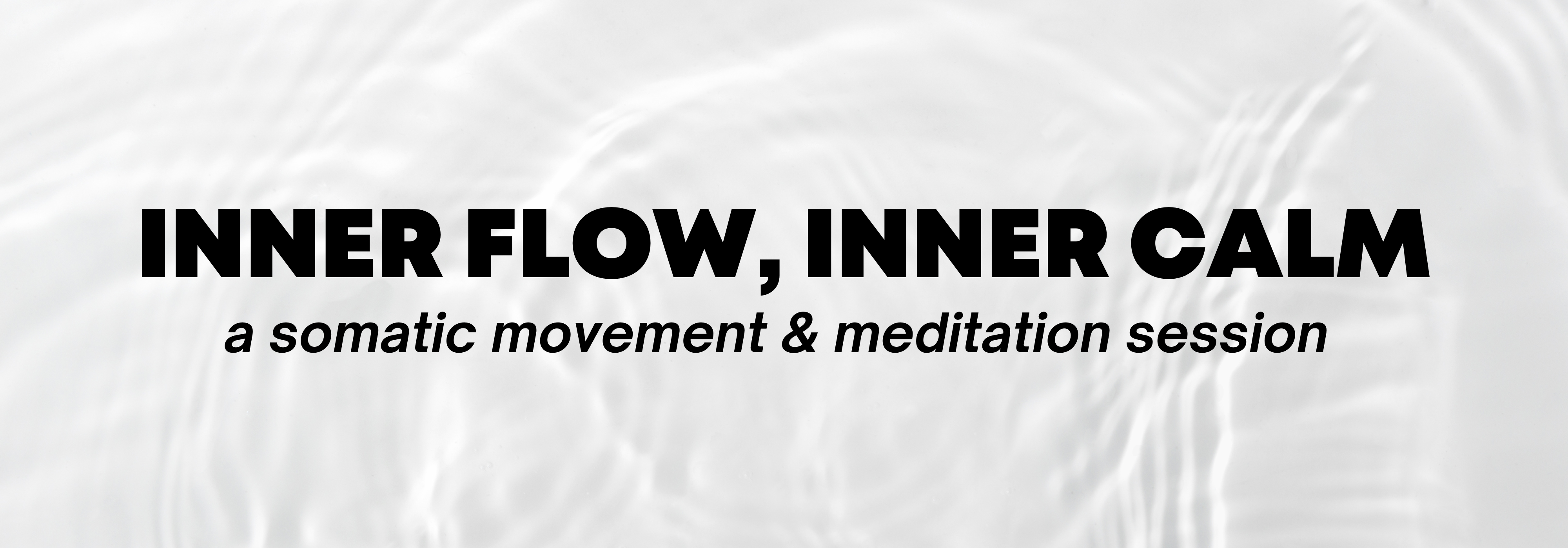Inner Flow, Inner Calm: A Somatic Movement & Meditation Session ...
