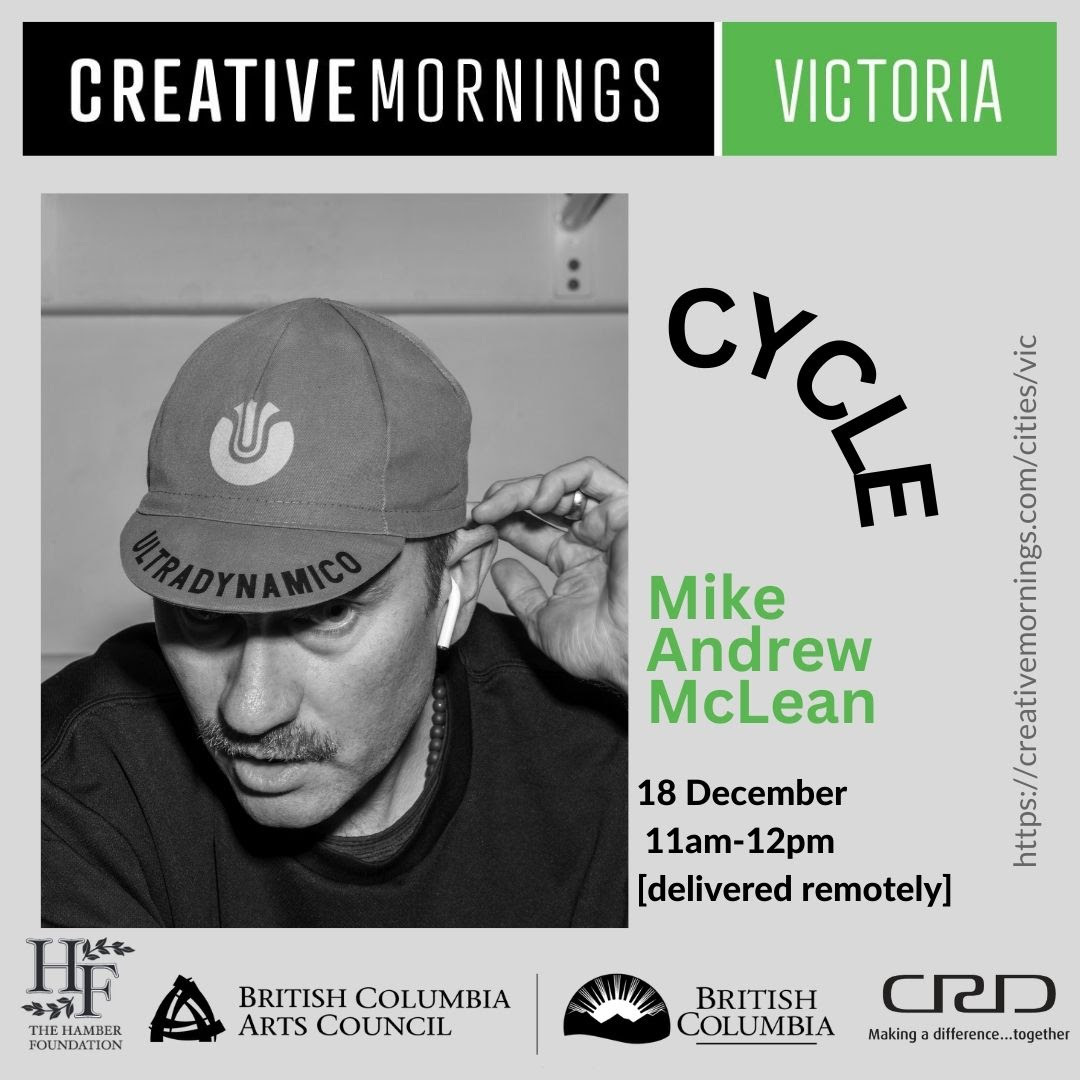 Mike Andrew McLean: CYCLE | CreativeMornings/Victoria