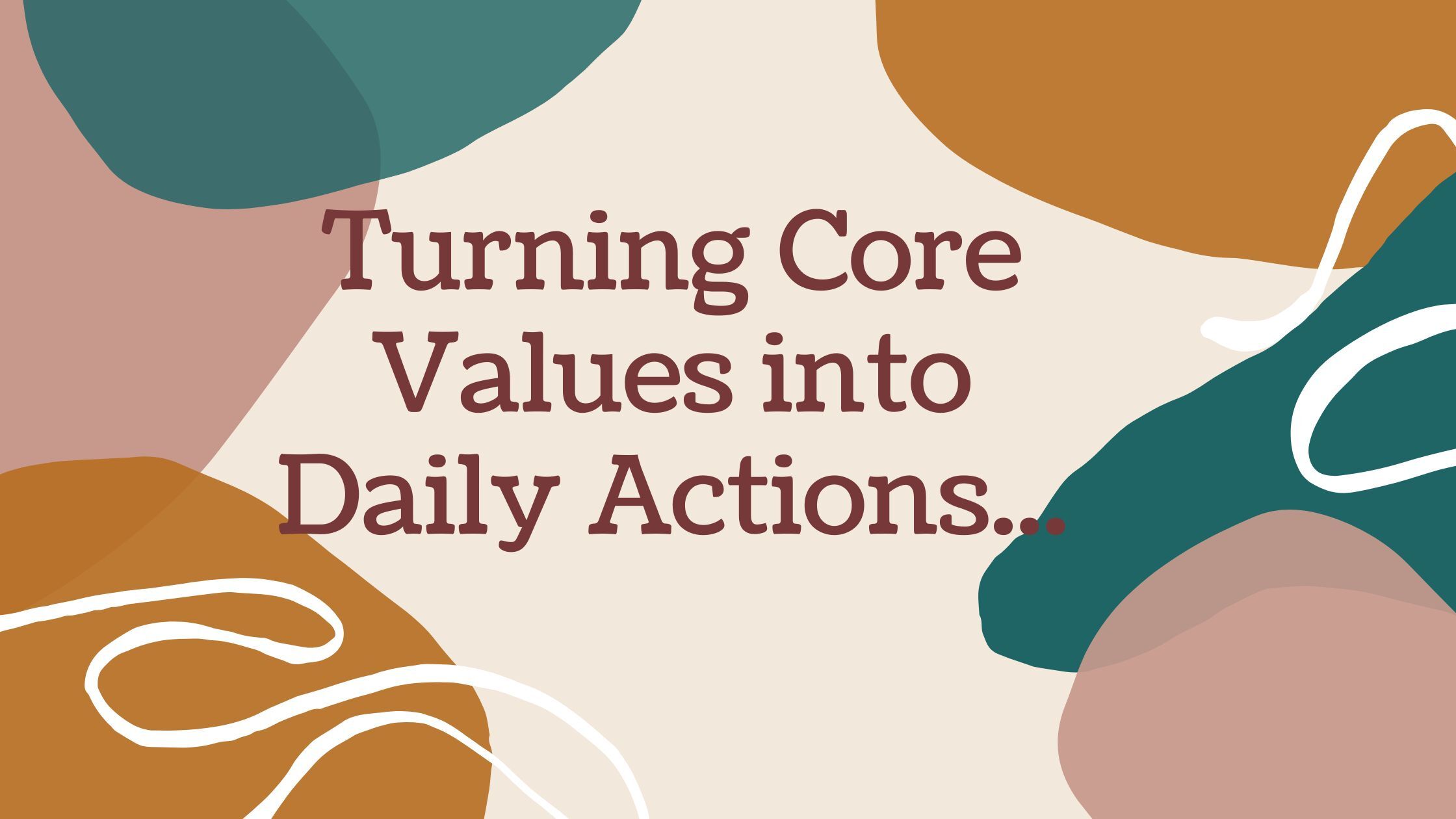 Turning Core Values into Daily Actions | Virtual FieldTrips ...