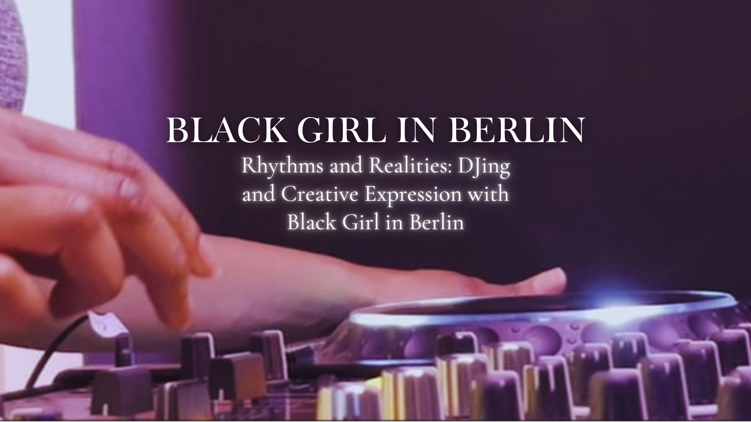 Rhythms and Realities: DJing and Creative Expression with Black Girl in ...