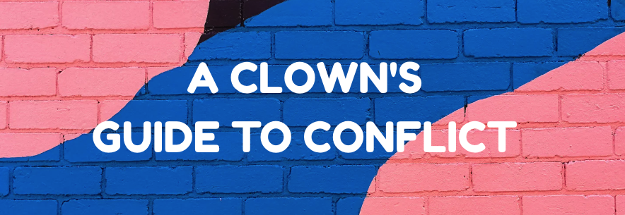 A Clown's Guide to Conflict | Virtual FieldTrips | CreativeMornings
