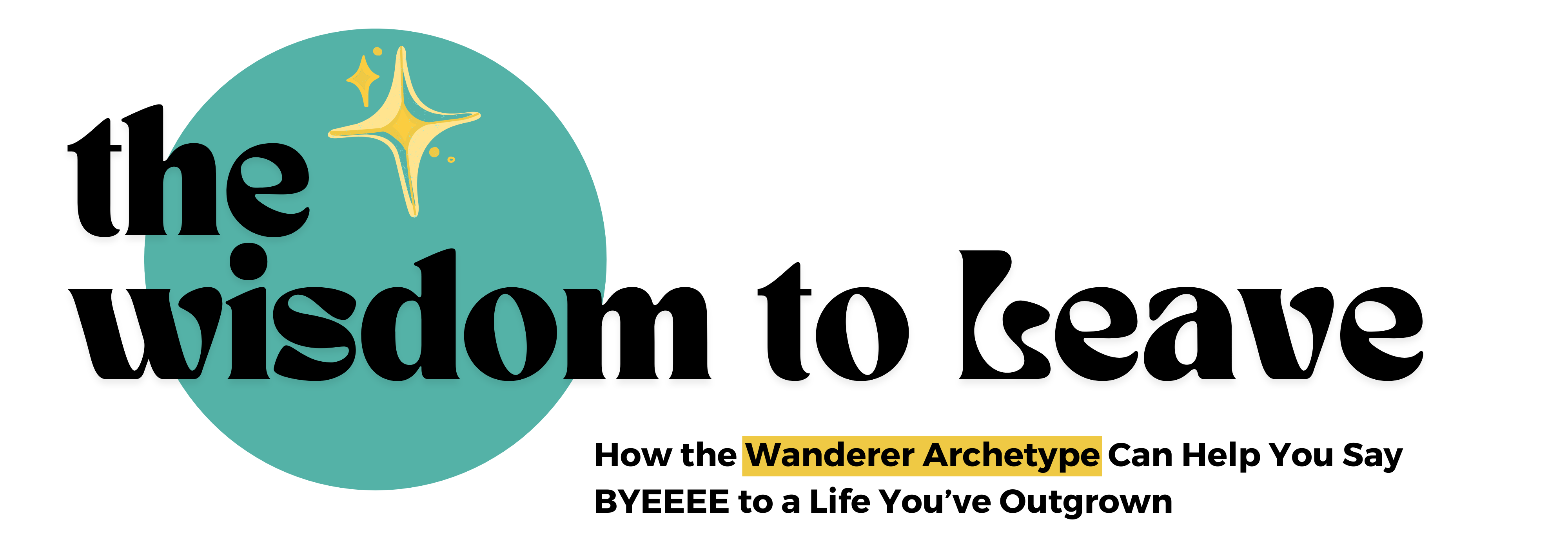 The Wisdom to Leave: How the Wanderer Archetype Can Help You Say BYEEEE ...