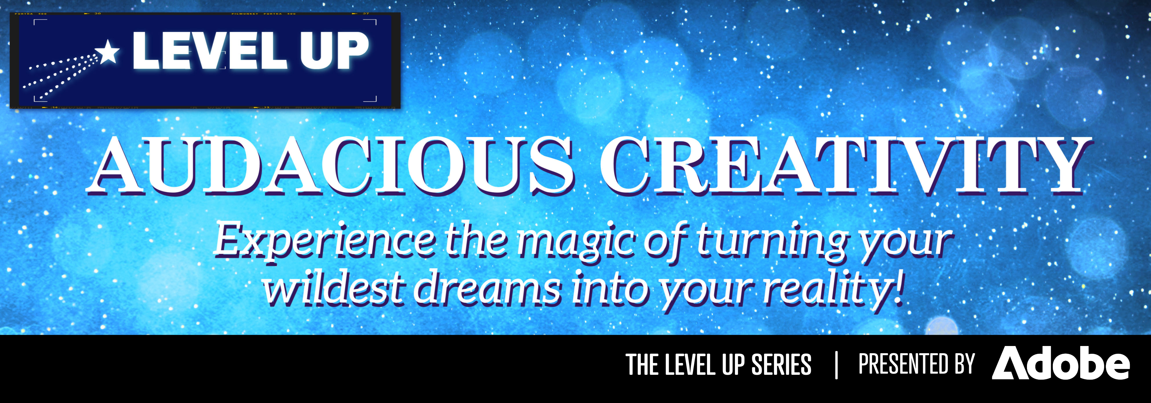 LEVEL UP: AUDACIOUS CREATIVITY! ~ Experience the magic of turning your wildest dreams into ...
