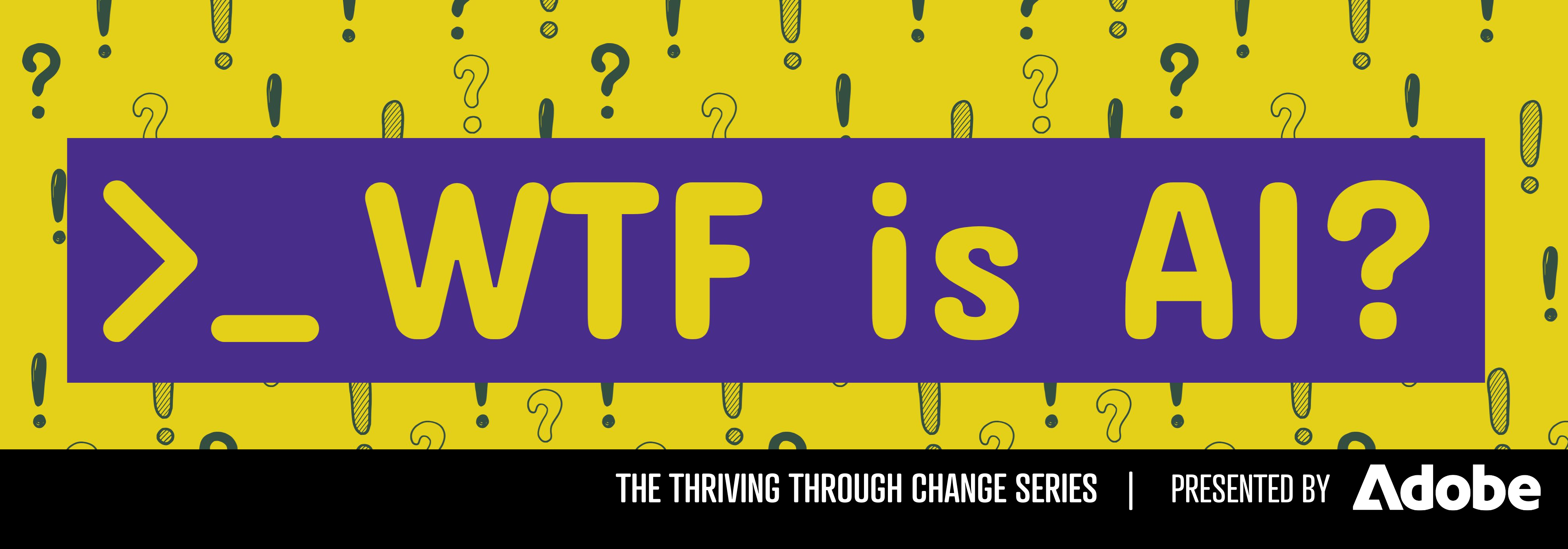 WTF is AI | Thriving Through Change | Virtual FieldTrips | CreativeMornings