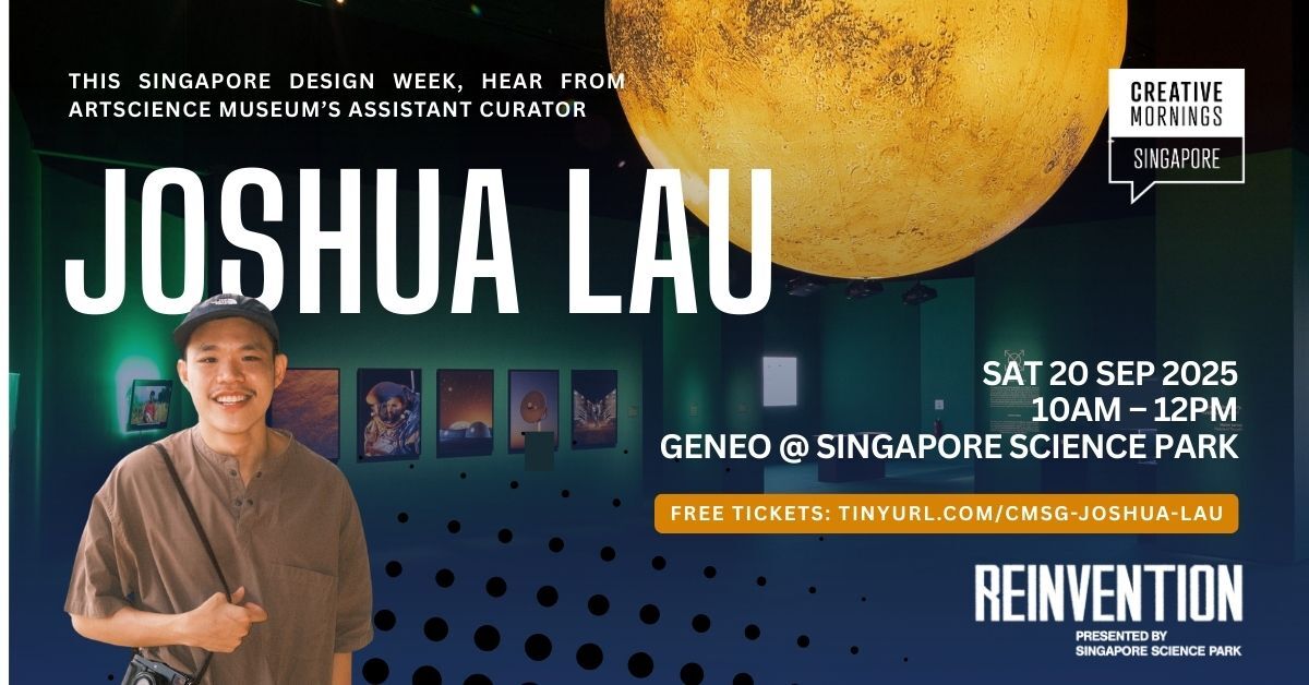 CreativeMornings x Singapore Design Week: Joshua Lau on Reinvention ...