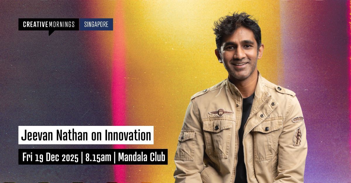 Jeevan Nathan on Innovation | CreativeMornings/Singapore