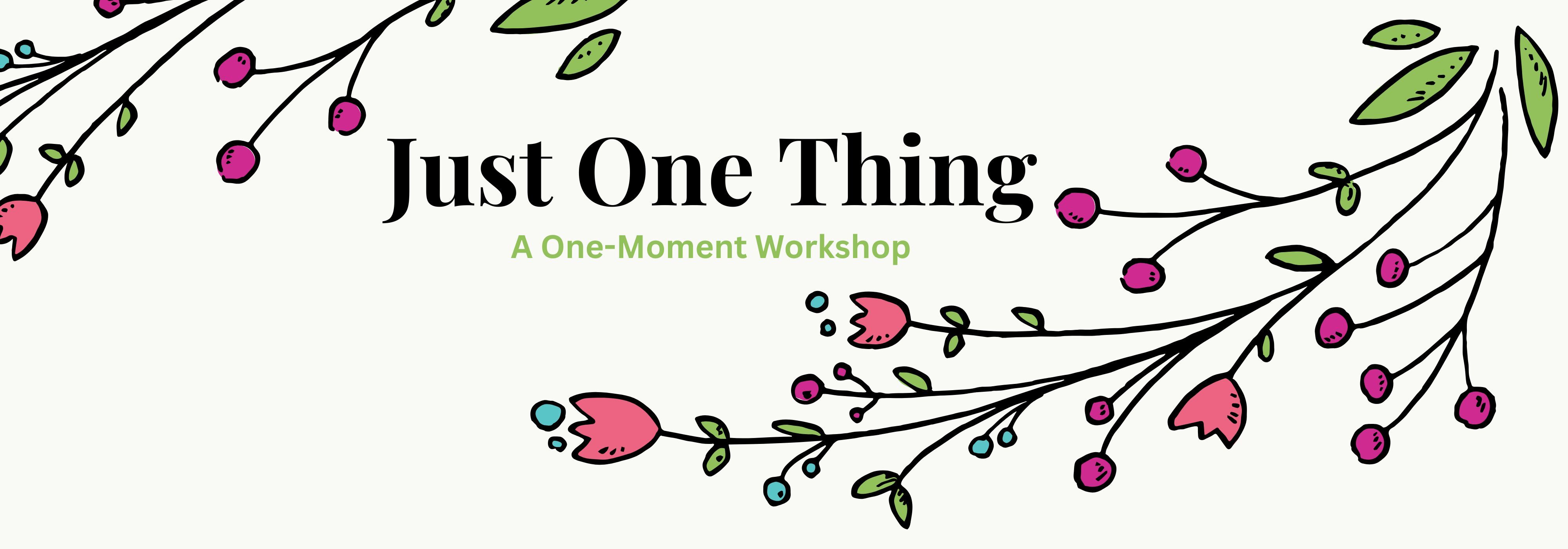 Just One Thing: A One-Moment Workshop | Virtual FieldTrips ...