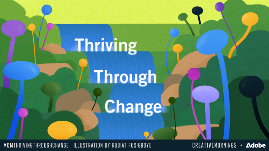 Thriving Through Change - CreativeMornings themes
