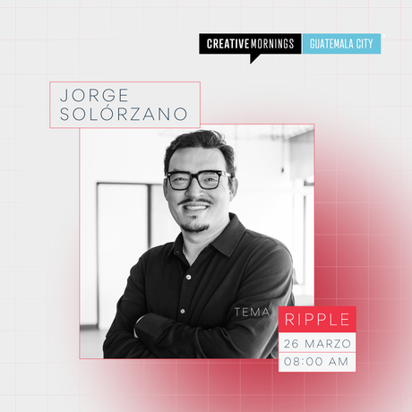 Jorge Solórzano | CreativeMornings/Guatemala City