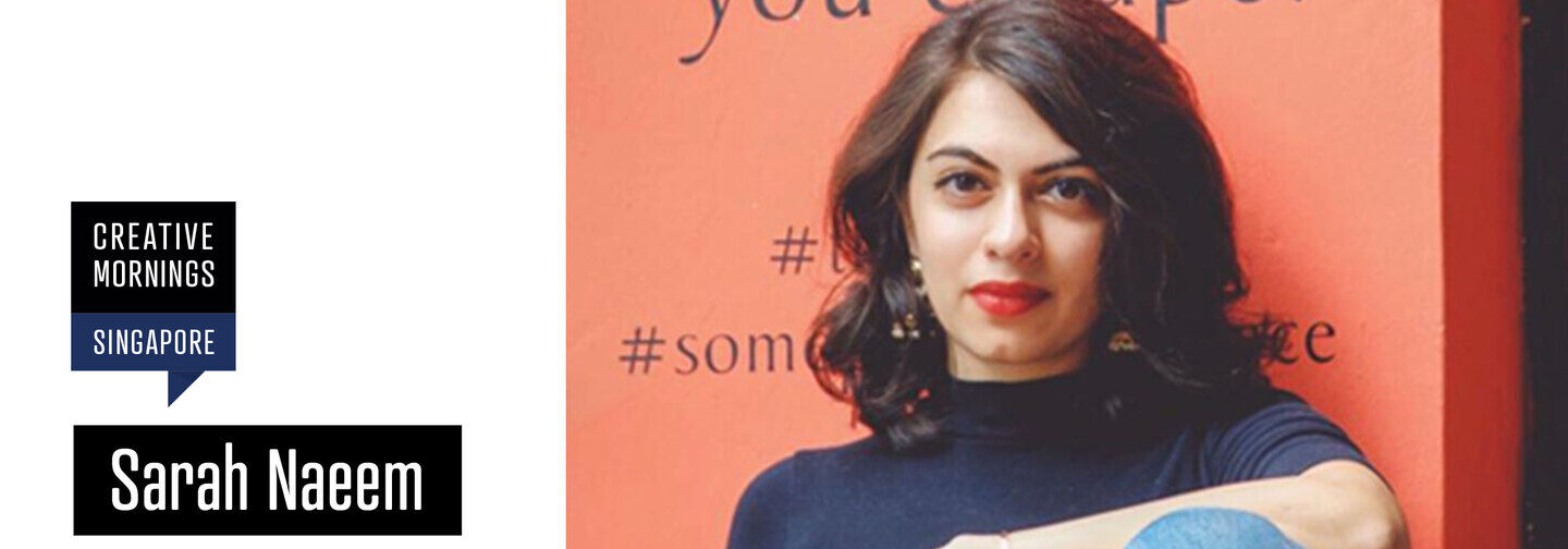 Sarah Naeem | Sarah Naeem talks Transit - Creative Mornings Sg ...
