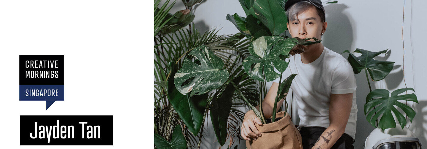 Jayden Tan | Jayden Tan talk Biophilia - Creative Mornings SG | CreativeMornings/SG