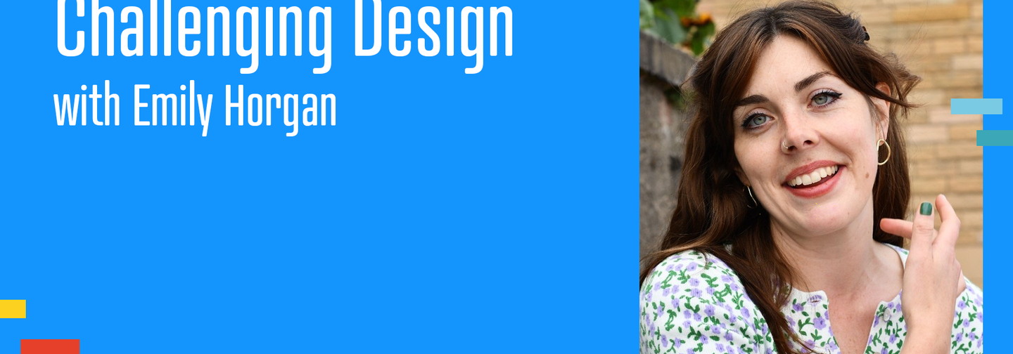 Emily Horgan | Challenging Design | CreativeMornings/EDI