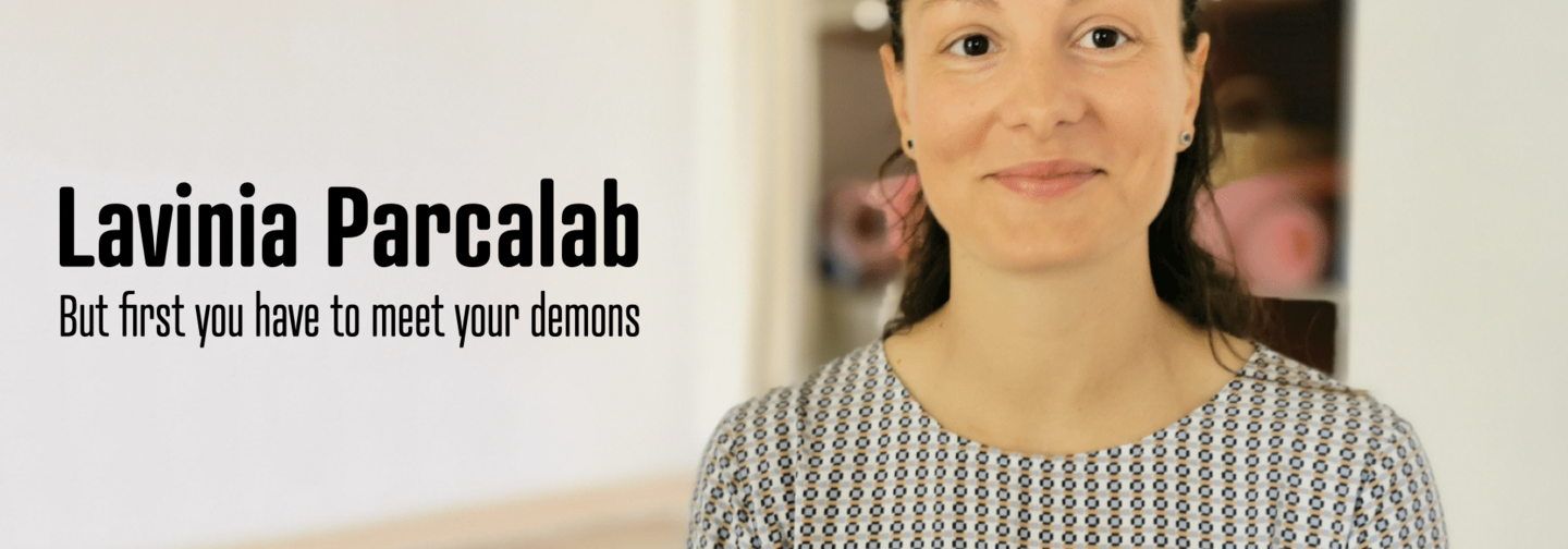 Lavinia Elise Parcalab | But first you have to meet your demons ...