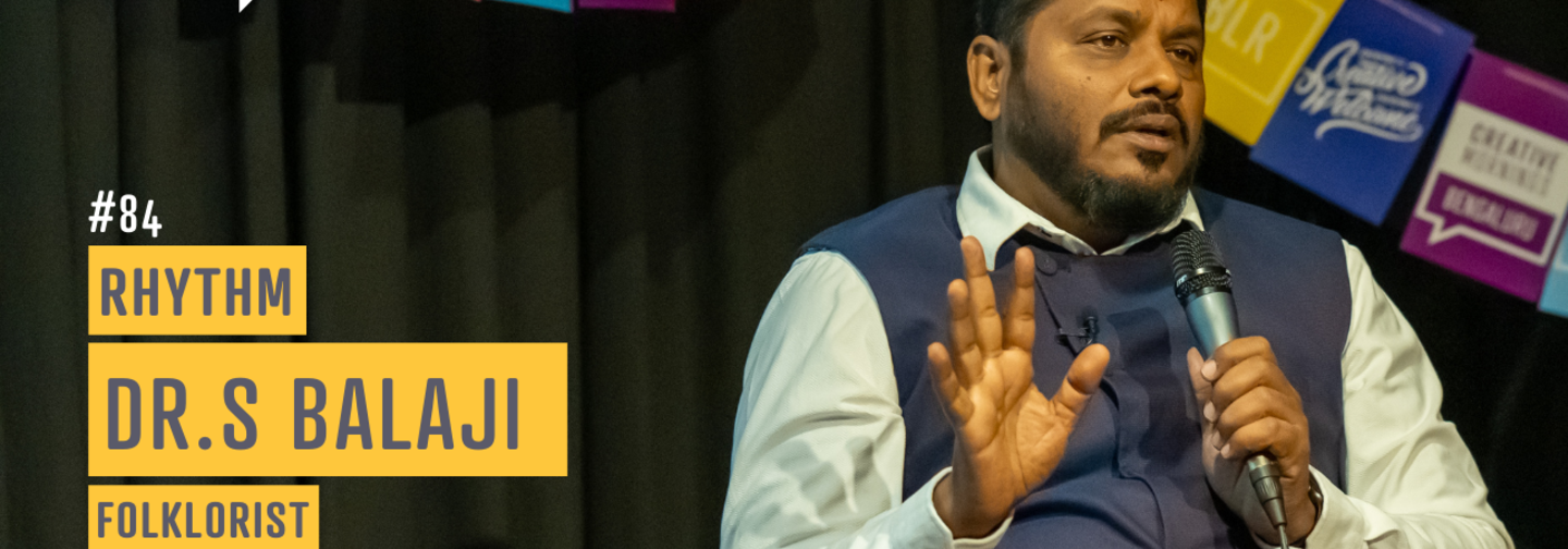 Dr. S Balaji | Rhythm of Karnataka | CreativeMornings/BLR
