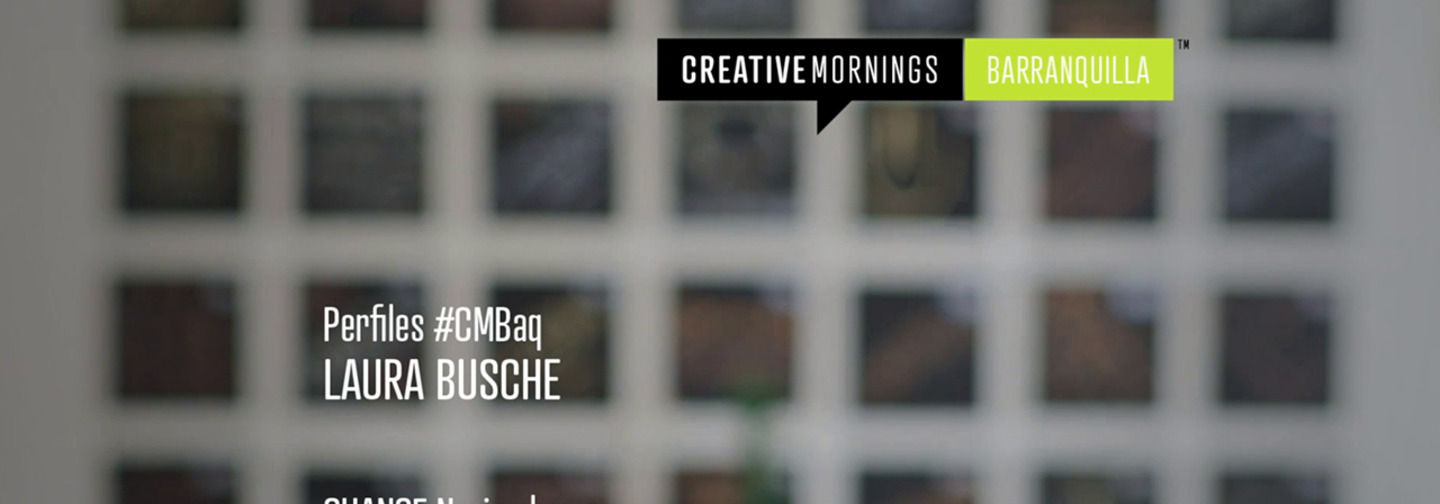Laura Busche | Perfil CMBaq Noviembre | CreativeMornings/BAQ