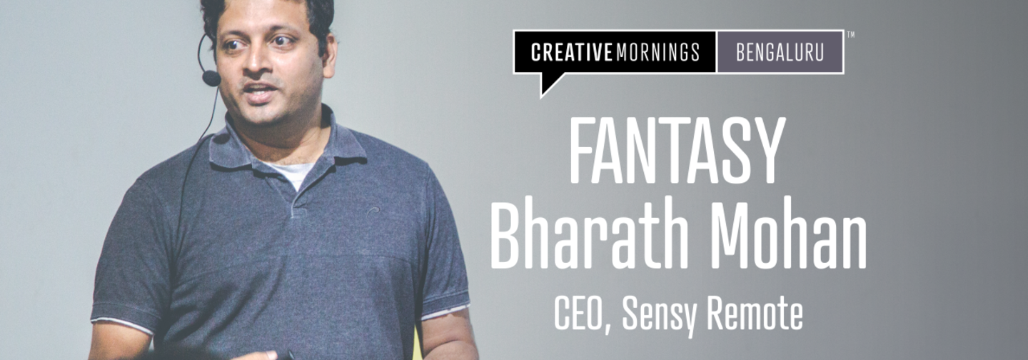 Bharath Mohan | Fantasy with TV Advertisements | CreativeMornings/BLR