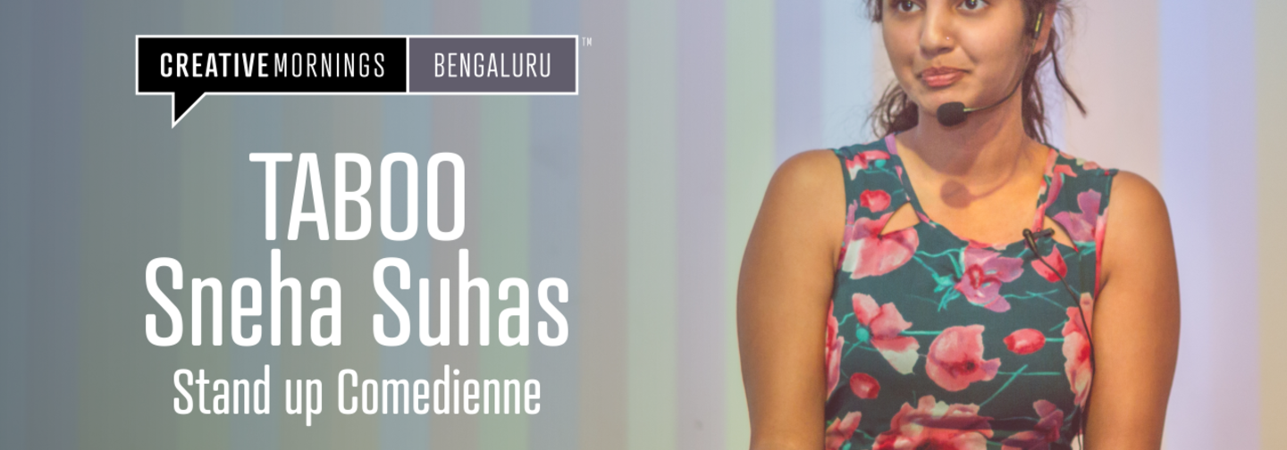 Sneha Suhas | Comedienne | CreativeMornings/BLR