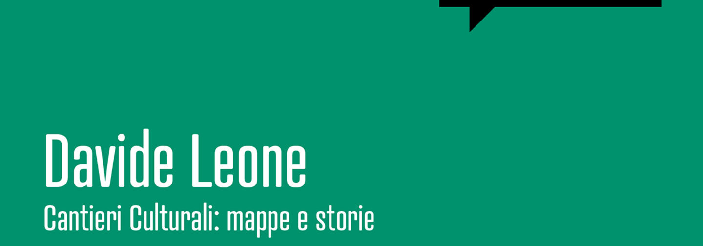 Davide Leone | Cantieri culturali: mappe e storie | CreativeMornings/PMO