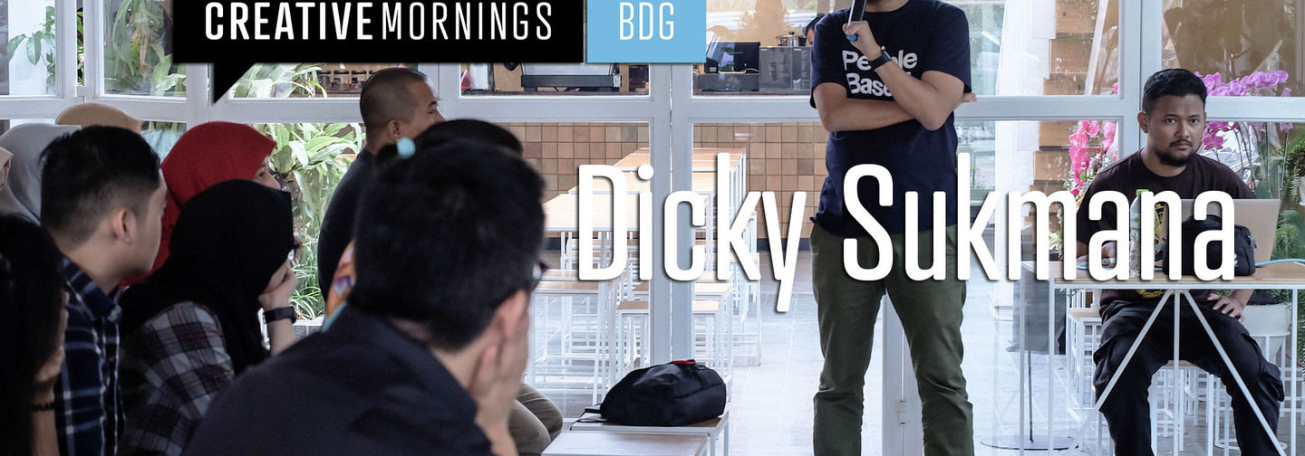 Dicky Sukmana | CreativeMornings/BDG