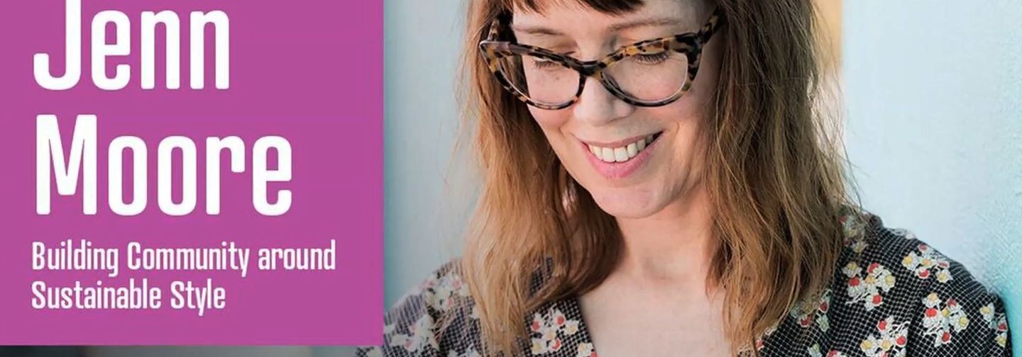 Jennifer Moore | Building Community around Sustainable Style ...